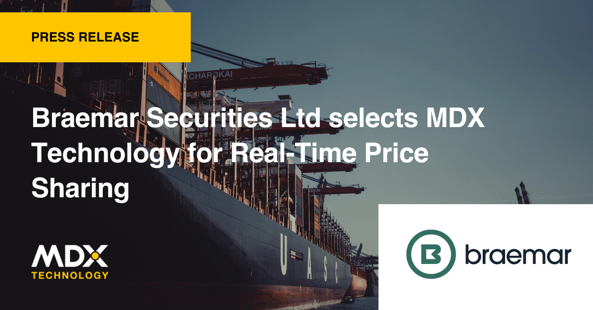 Braemar Securities Ltd selects MDX Technology for Real-Time Price ...